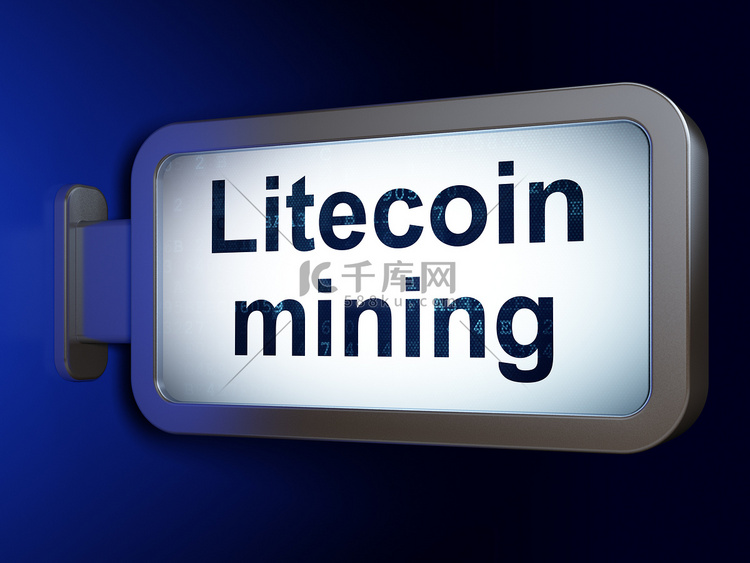 Blockchain 概念： 广告牌背景上的 Litecoin 采矿高清摄影大图-千库网